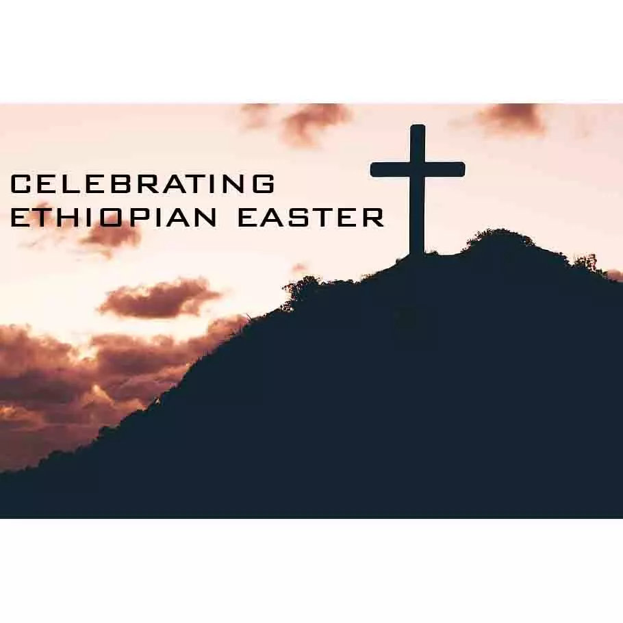Tinsae: Celebrating the Joyous and Colorful Ethiopian Easter Holiday